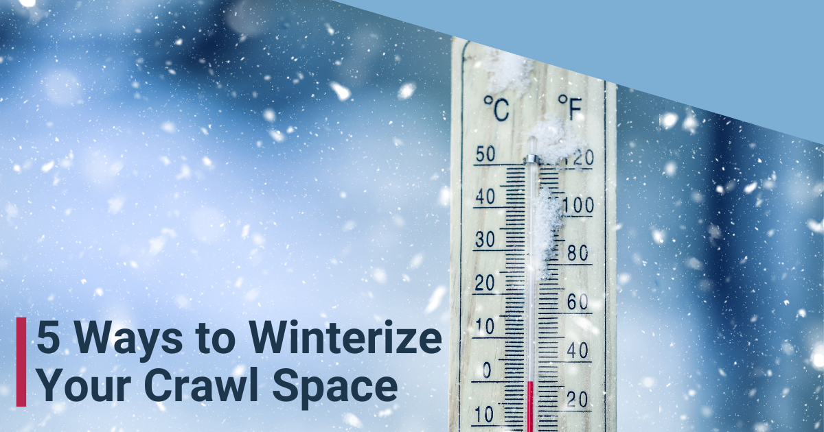 Cold Feet? How to Prepare Your Crawl Space for Winter Temperatures